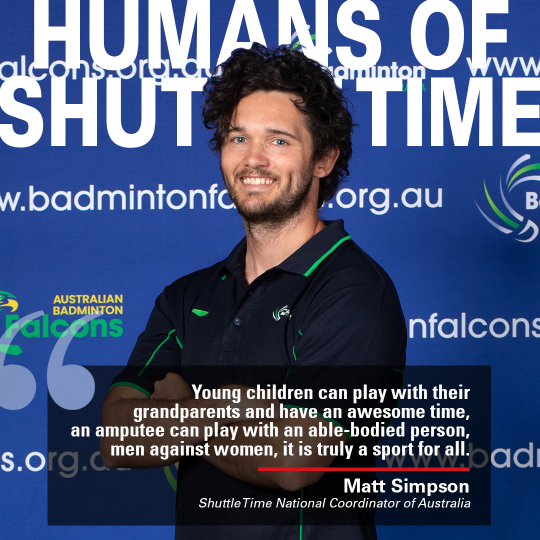 Humans of Shuttle Time: Matt Simpson - Australia - Badminton Oceania