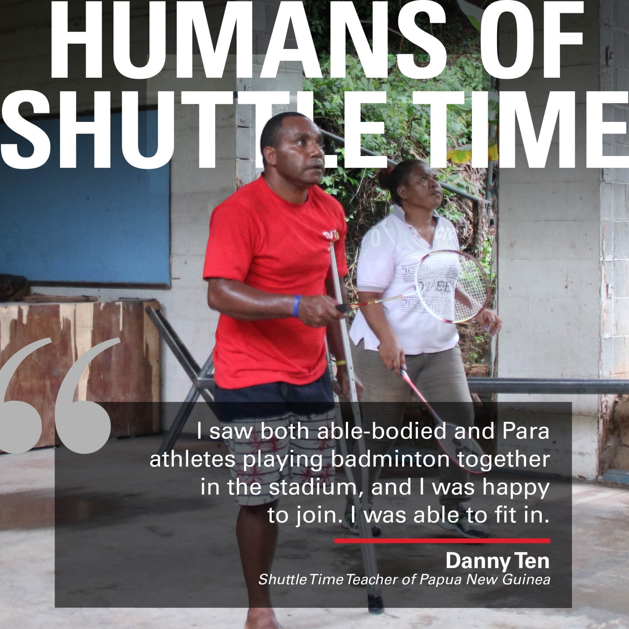 Humans of Shuttle Time: Danny Ten, Papua New Guinea - Badminton Oceania